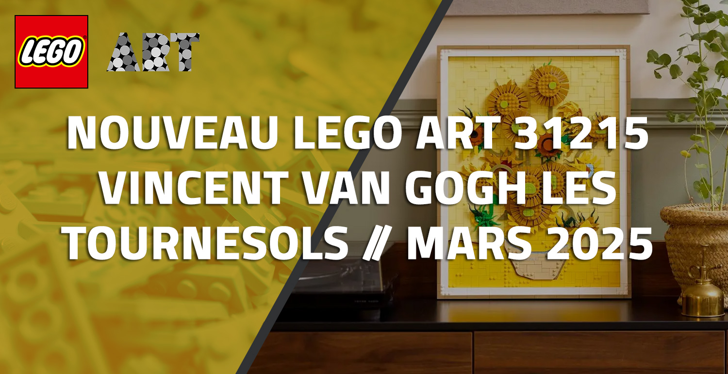 Nouveau LEGO Art 31215 Vincent van Gogh – Les Tournesols // Mars 2025