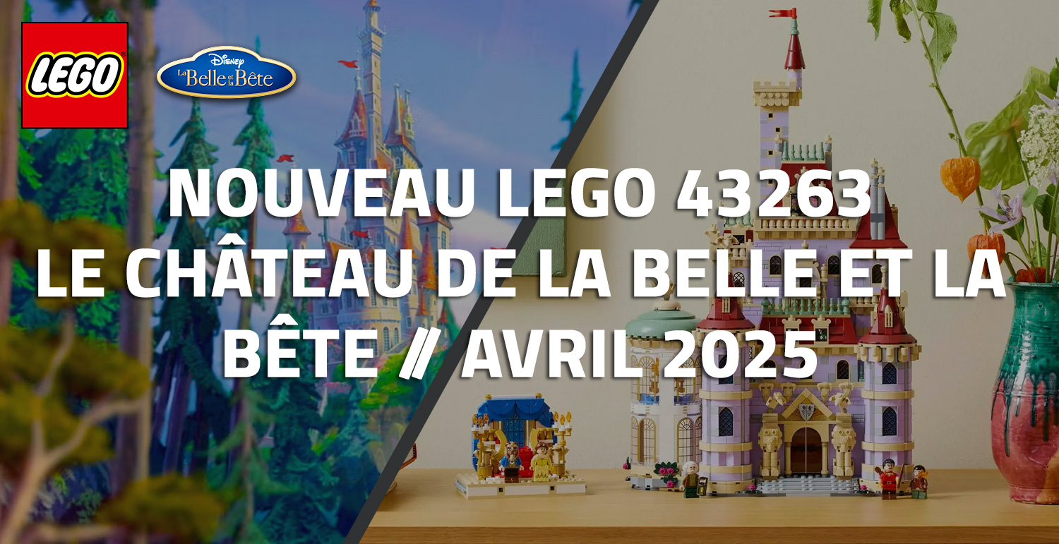 Nouveau LEGO Disney 43263 Le château de La Belle et la Bête // Avril 2025